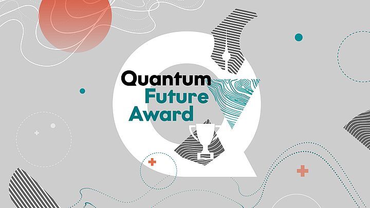 Quantum Future Award - Oustanding Ideas for Quantum Technology